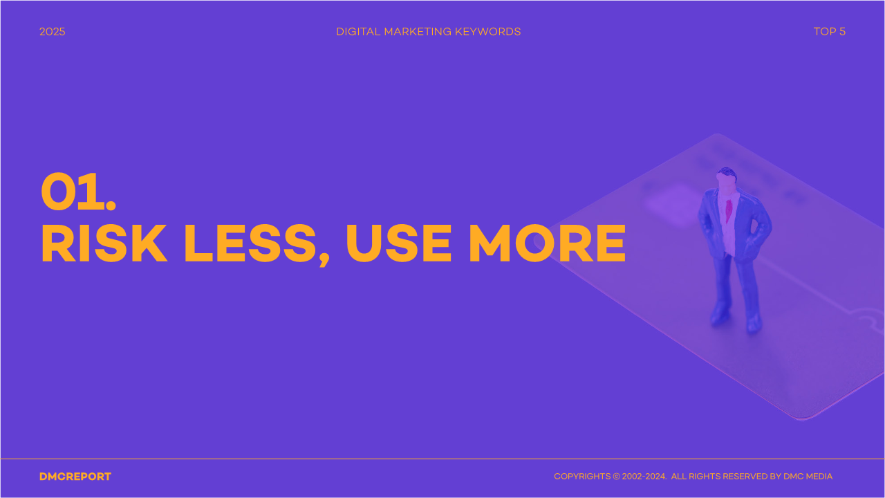 [2025 DMC 디지털 마케팅 키워드] 01. Risk Less, Use More